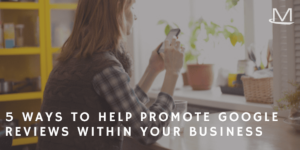 5 Ways to Help Promote Google Reviews Within Your Business - McWilliams ...