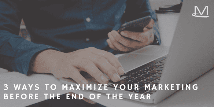 3 Ways to Maximize Your Marketing Before The End Of The Year - Website ...